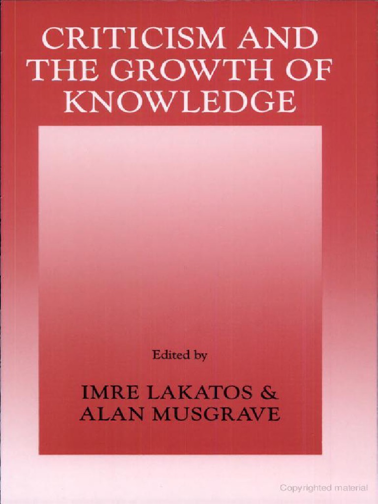 (Imre Lakatos, Alan Musgrave) Criticism and The Growth of Knowledge | PDF