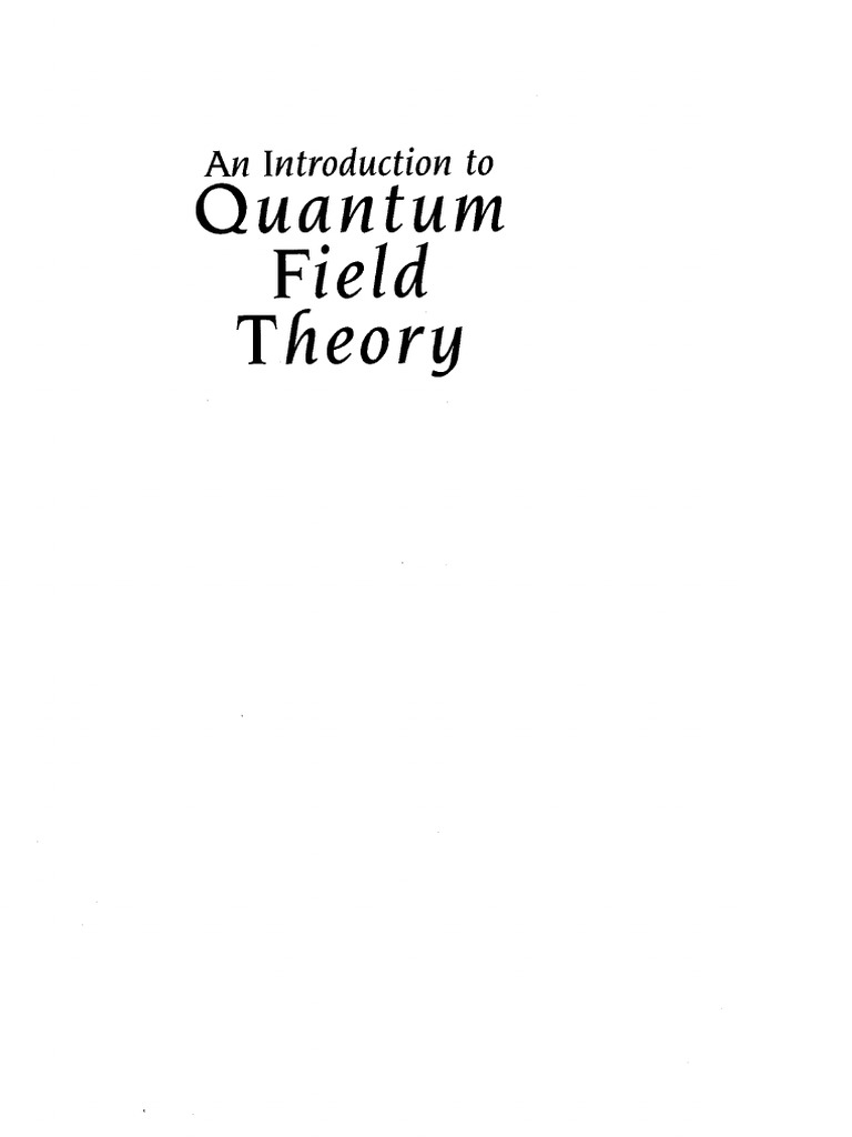 An Introduction To Quantum Field Theory (Peskin) | PDF