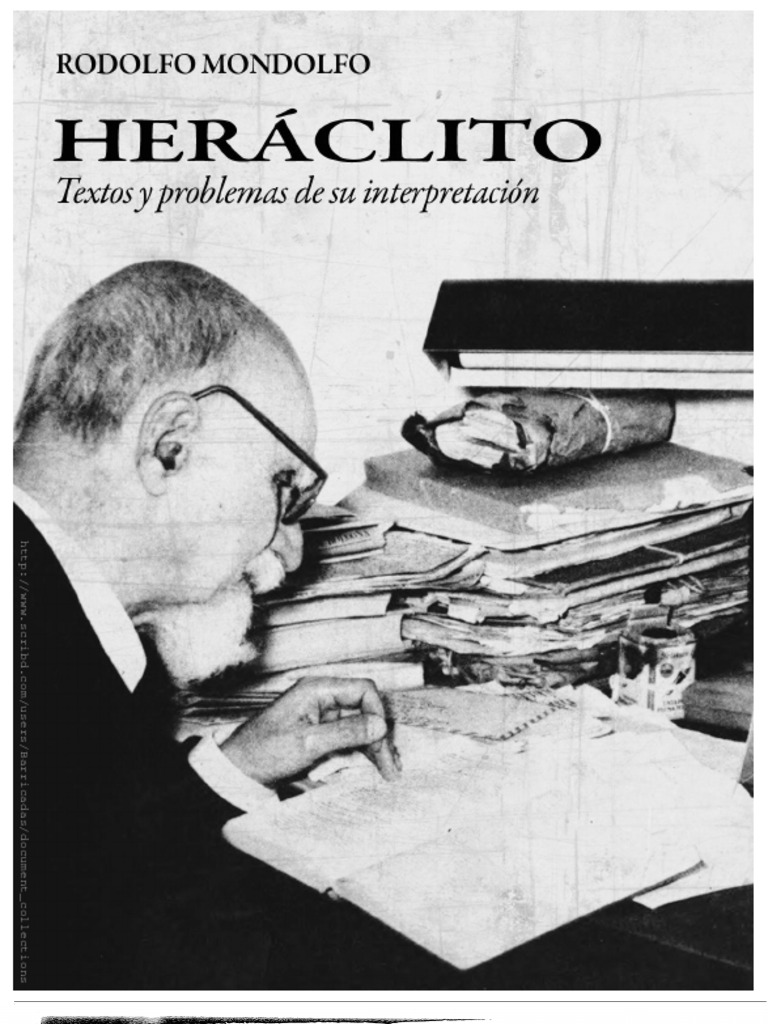 Rodolfo Mondolfo Heraclito Textos y Problemas de Su Interpretacion | PDF