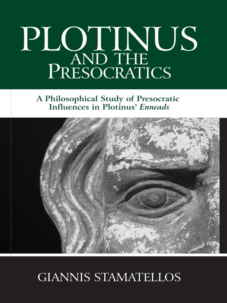 Giannis Stamatellos Plotinus and The Presocratic Philosophy | PDF | Neoplatonism | Platonism