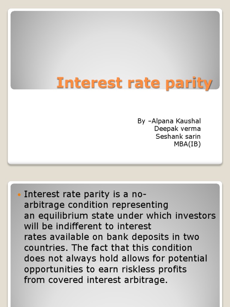 Interest Rate Parity: by - Alpana Kaushal Deepak Verma Seshank Sarin ...