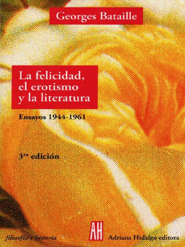 Georges Bataille La Felicidad El Erotismo y La Literatura Ensayos 1944 ...
