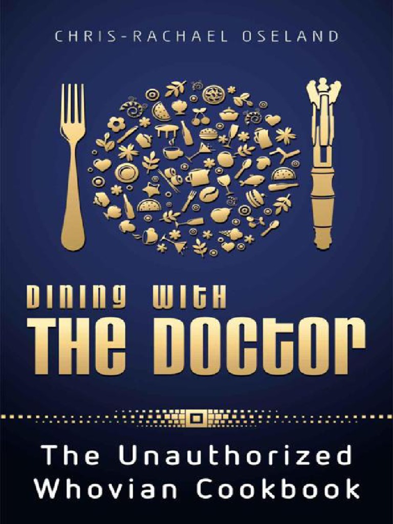 Dining With The Doctor The Unauthorized Whovian Cookbook | PDF