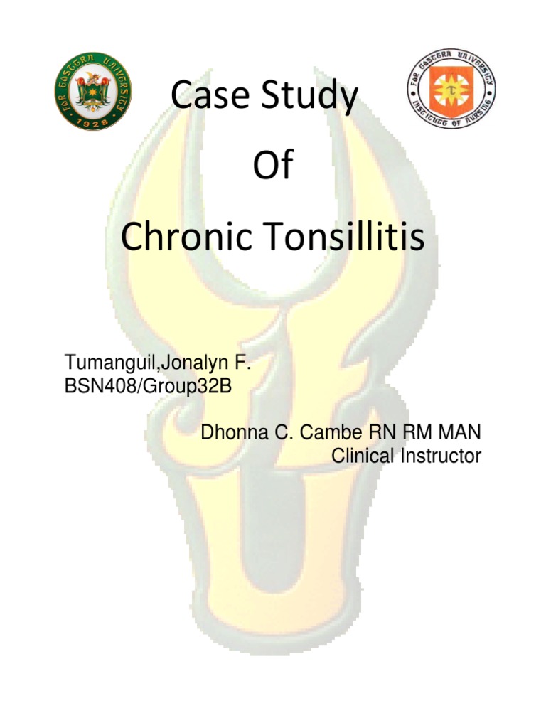Chronic Tonsillitis Case Study | PDF | Surgery | Medical Specialties
