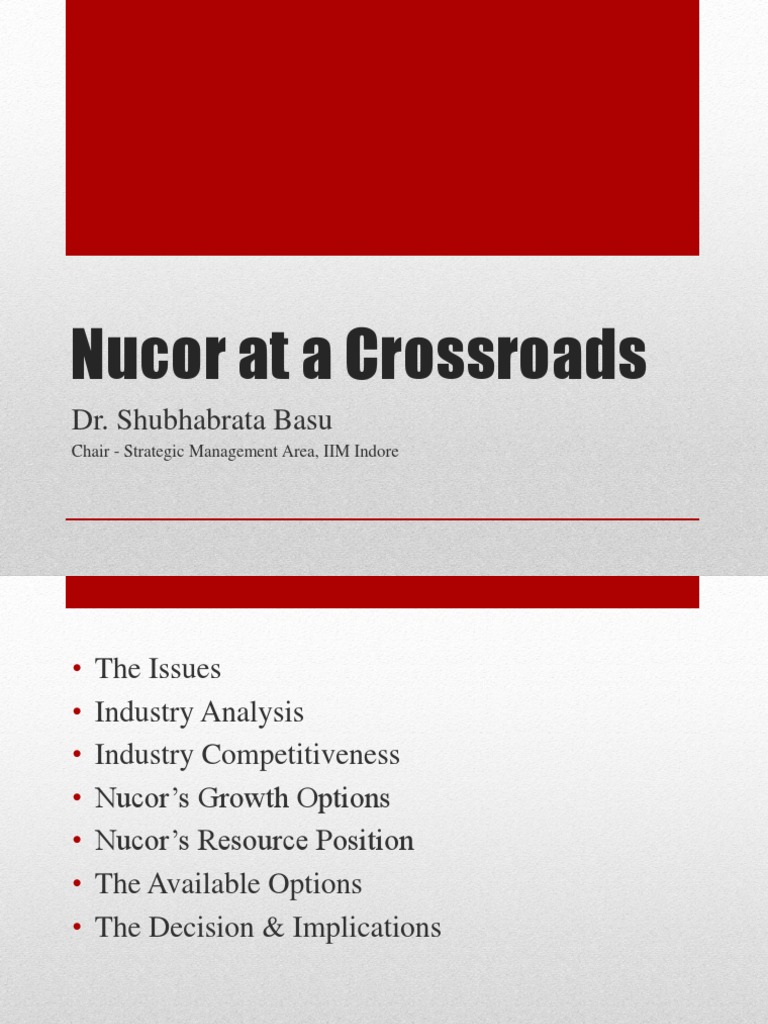 Nucor at A Crossroads | PDF | Steel Mill | Strategic Management