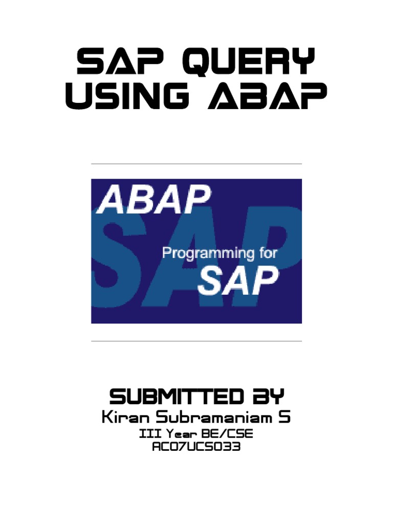 SAP Query Using ABAP: Submitted by Kiran Subramaniam S | PDF | Information Retrieval | Databases