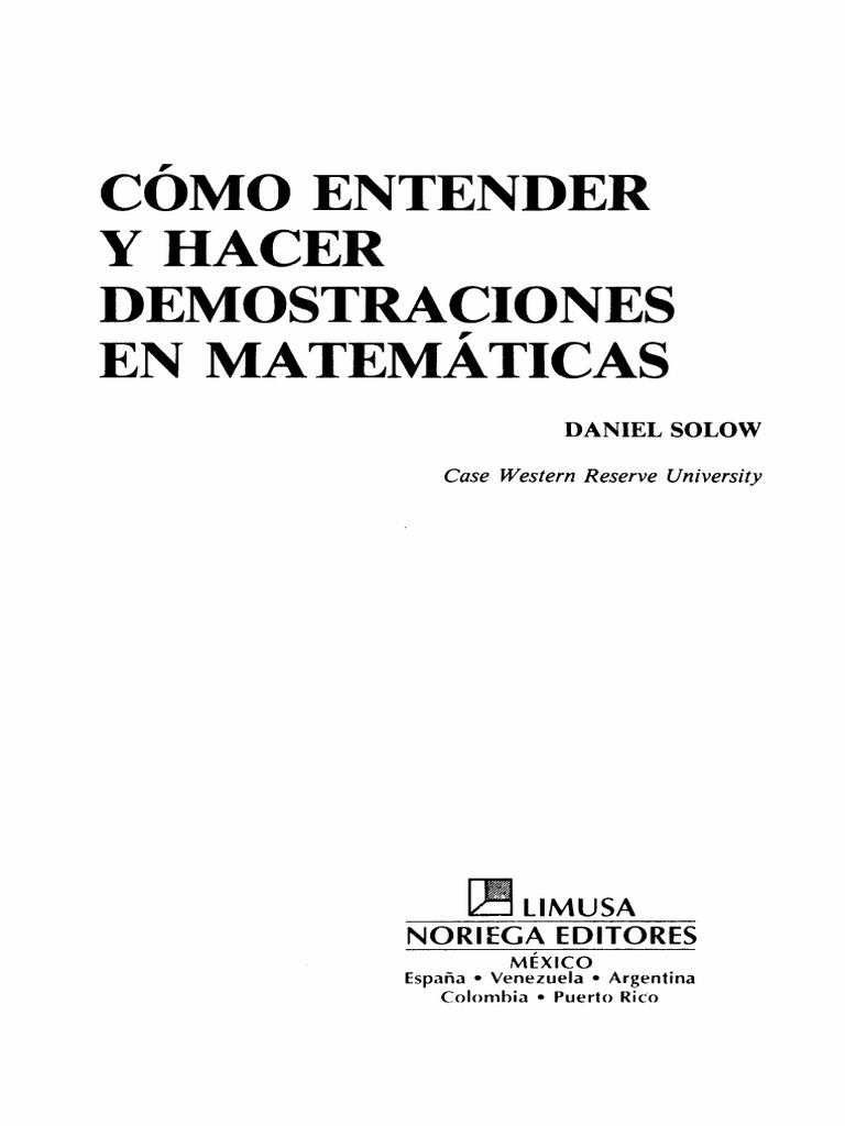 Cómo Entender y Hacer Demostraciones en Matematicas (Solow, Limusa 1993 ...