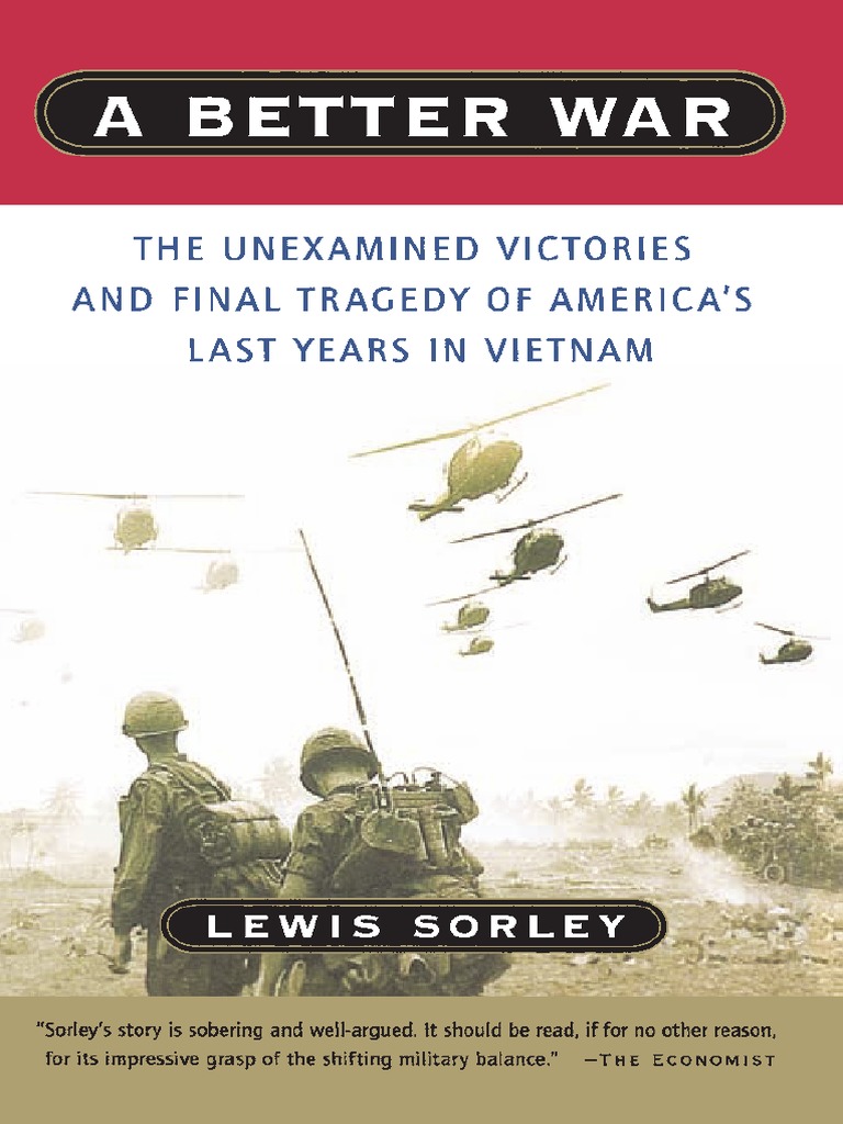 A Better War: The Unexamined Victories and Final Tragedy of America's ...