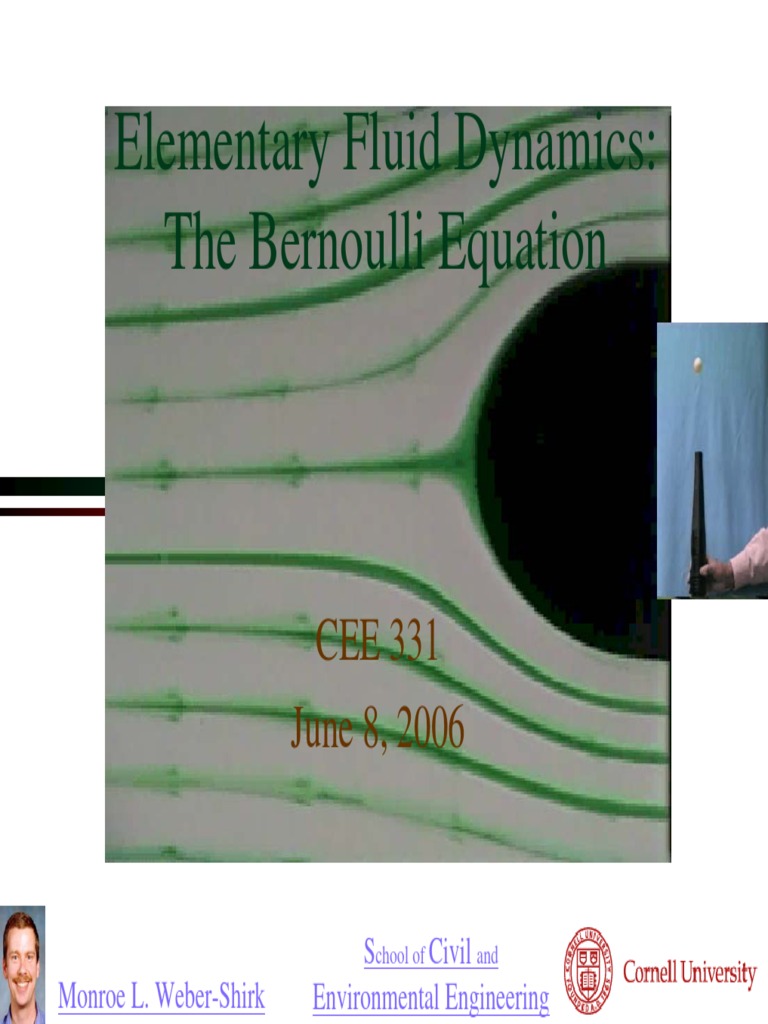 Elementary Fluid Dynamics: The Bernoulli Equation: CEE 331 June 8, 2006 ... Elementary Fluid Dynamics: The Bernoulli Equation: CEE 331 June 8, 2006 ...