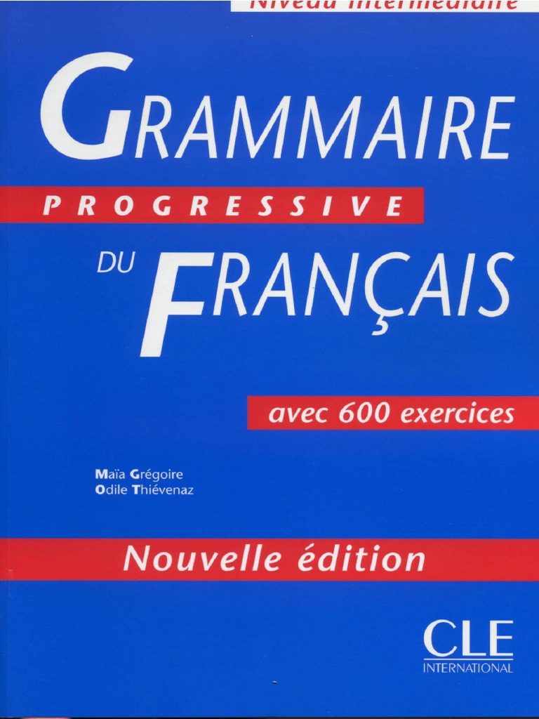 Grammaire Progressive Du Français Niveau Intermédiare (600 Exercices) | PDF