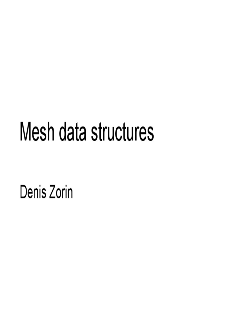 Mesh Data Structures: Denis Zorin | PDF | Geometry | Geometric Shapes