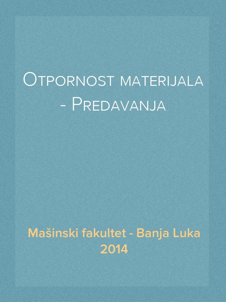 Otpornost Materijala - Predavanje Br. 1 | PDF