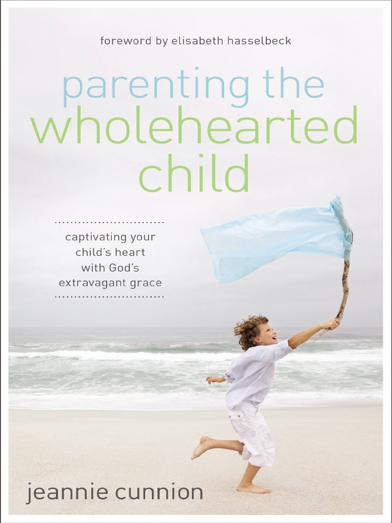 Parenting The Wholehearted Child Sample | PDF | Grace In Christianity ...