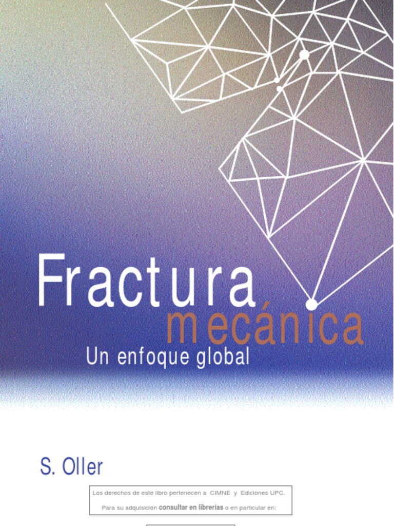 FRACTURA MECÁNICA UN ENFOQUE GLOBAL - Oller | PDF | Mecánica de ... FRACTURA MECÁNICA UN ENFOQUE GLOBAL - Oller | PDF | Mecánica de ...