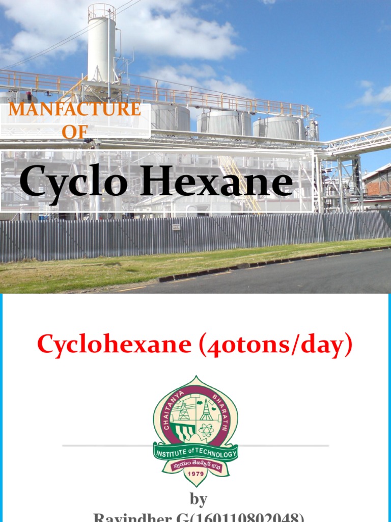 Manfacture OF: Cyclo Hexane | PDF | Chemical Reactor | Chemistry