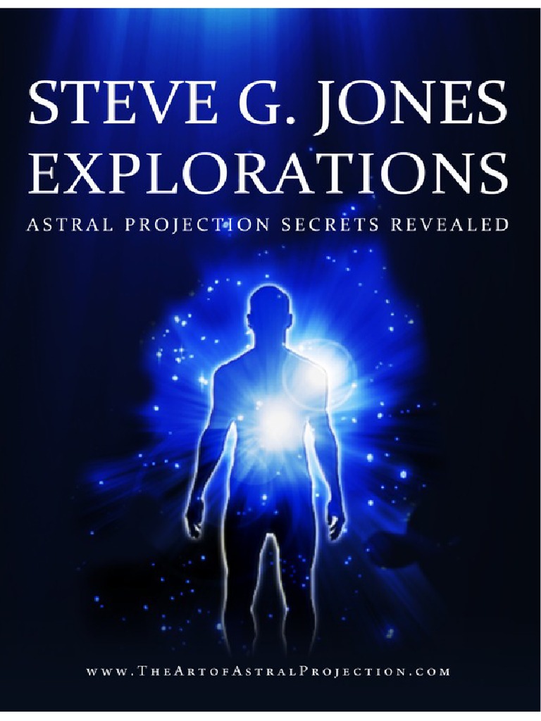 Astral Projection Secrets Revealed. Steve G. Jones | PDF | Plane (Esotericism) | Astral Projection