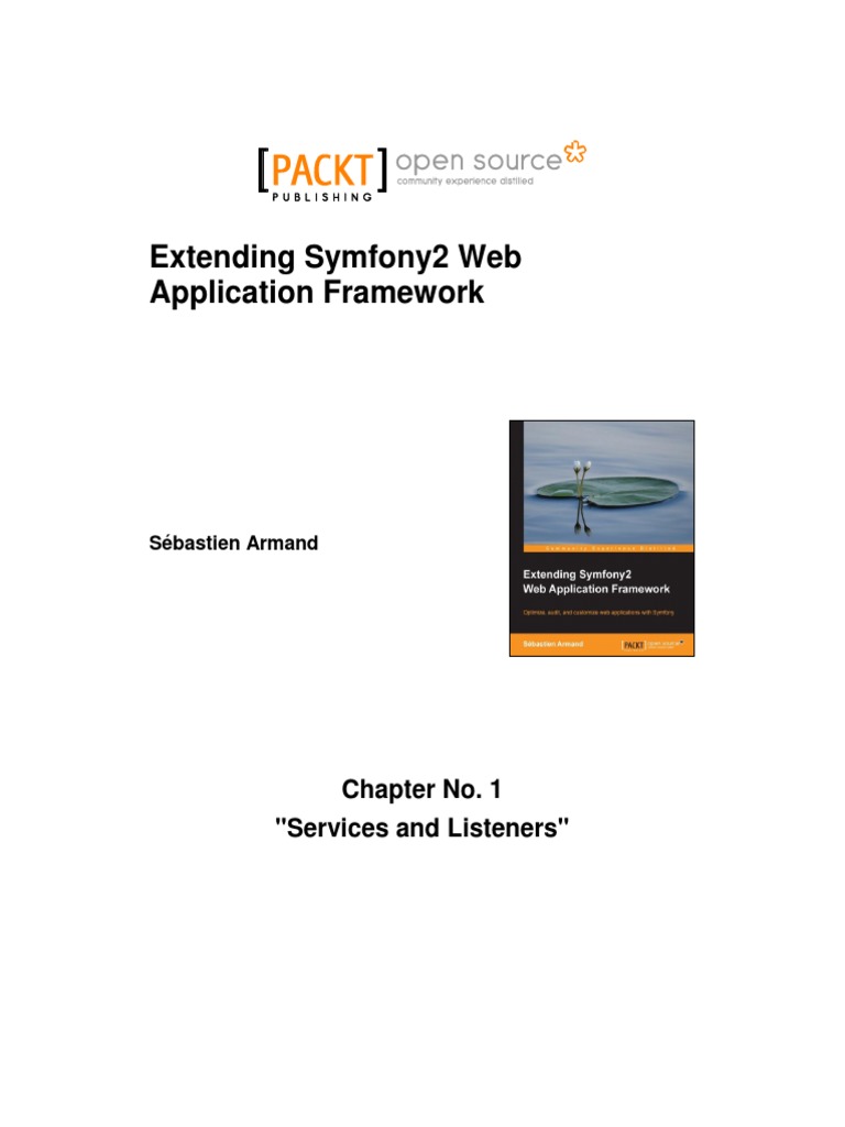 Extending Symfony2 Web Application Framework: Chapter No. 1 "Services and Listeners" | PDF ...