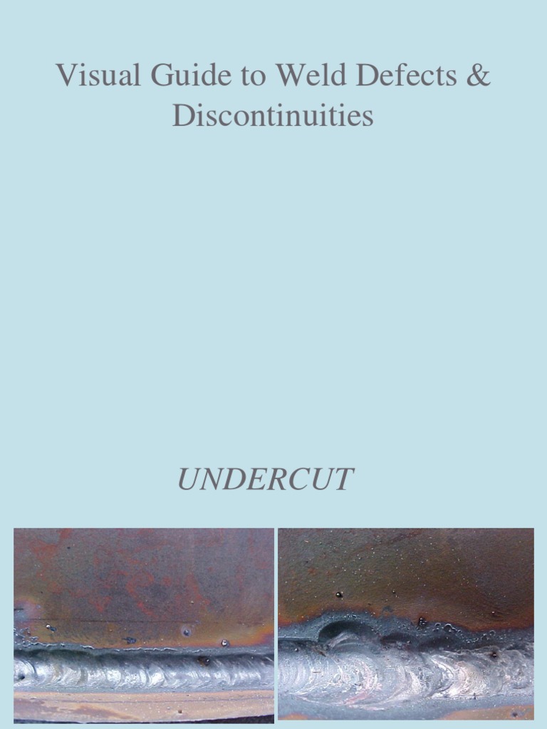 Visual Guide To Weld Defects & Discontinuities | PDF | Technology ...
