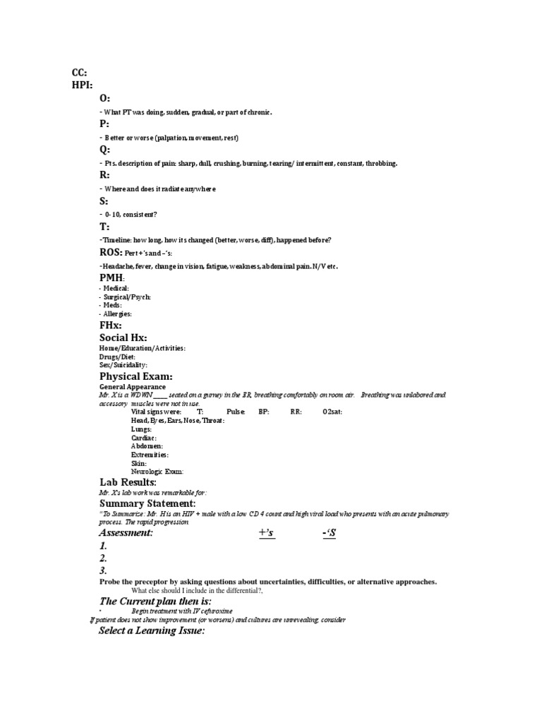CC: Hpi: O: P: Q: R: S: T: Ros: PMH: Assessment: +'s - S 1. 2. 3. The ...