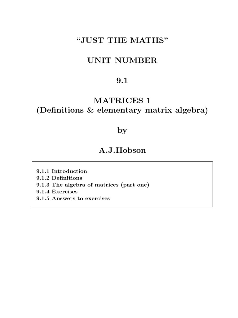 "Just The Maths" Unit Number 9.1 Matrices 1 (Definitions & Elementary Matrix Algebra) by A.J ...