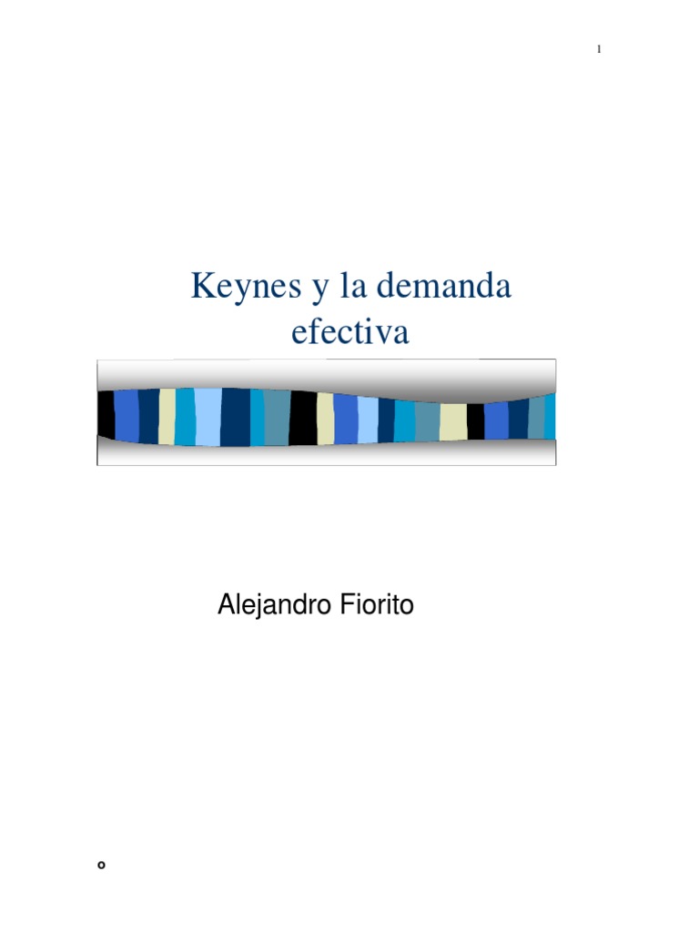 Fiorito, Alejandro - Keynes y La Demanda Efectiva | PDF | Economía ...