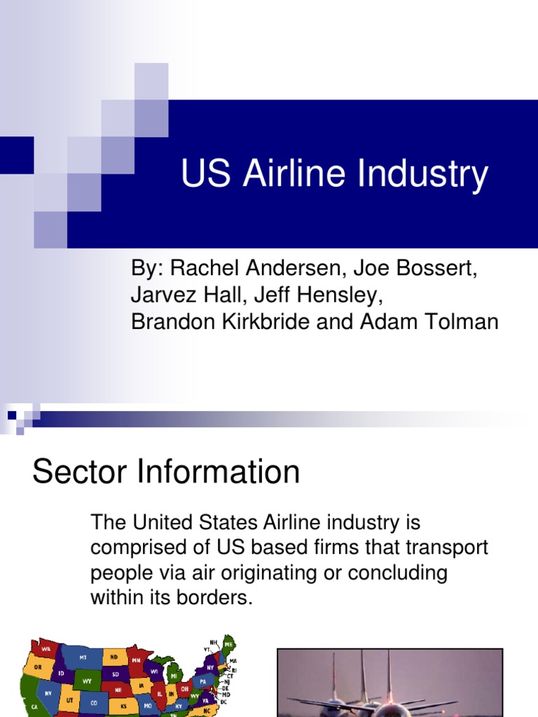 US Airline Industry: By: Rachel Andersen, Joe Bossert, Jarvez Hall ...