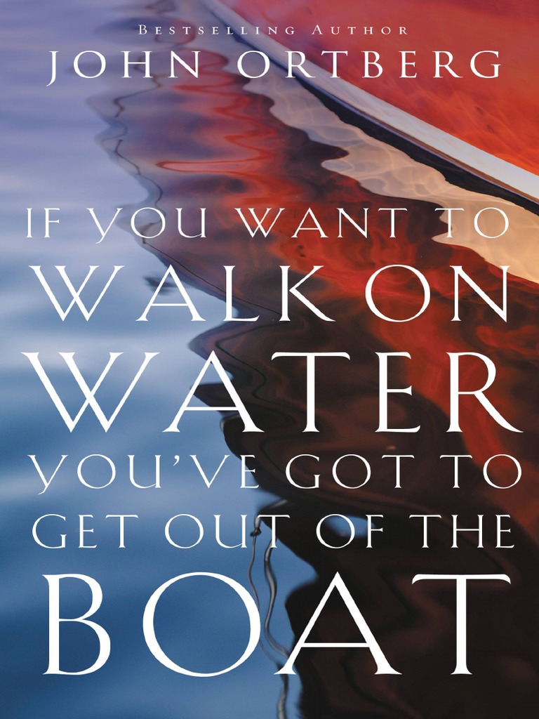If You Want to Walk on Water, You've Got to Get Out of the Boat Sample ...