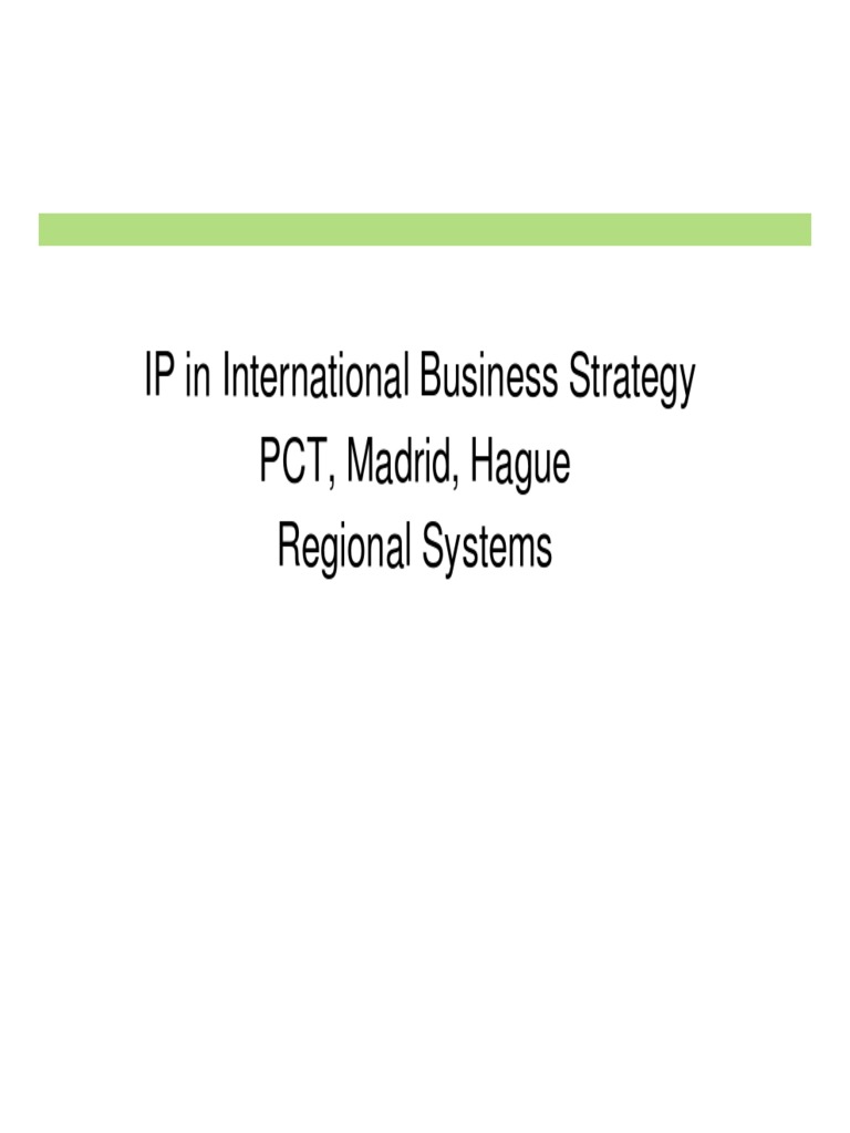 IP in International Business Strategy PCT, Madrid, Hague Regional ...