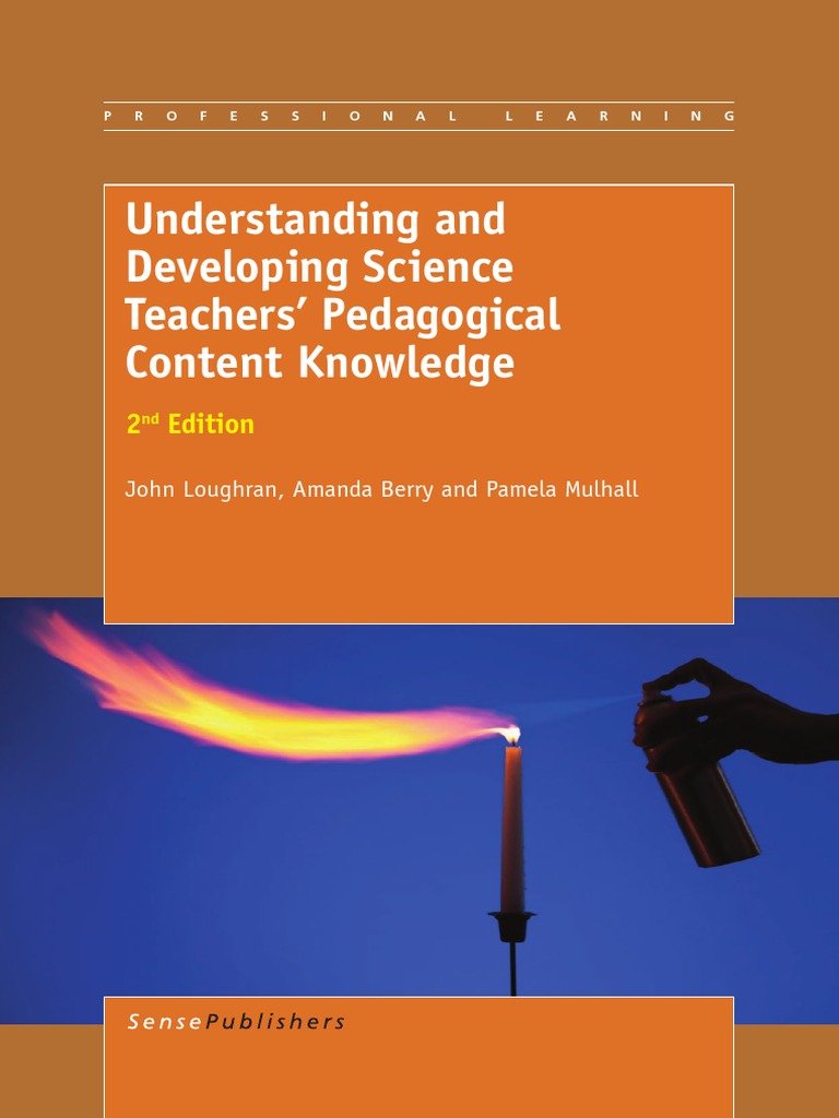 Understanding and Developing Science Teachers Pedagogical Content ...