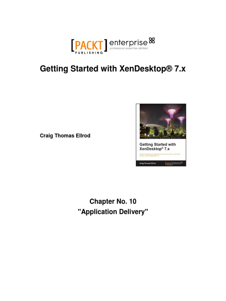Getting Started With Xendesktop® 7.X: Chapter No. 10 "Application Delivery" | PDF | Citrix ...