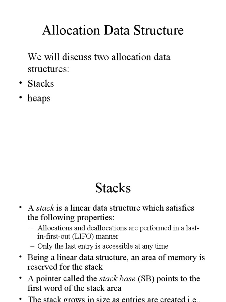 Allocation Data Structure: We Will Discuss Two Allocation Data Structures: - Stacks - Heaps ...