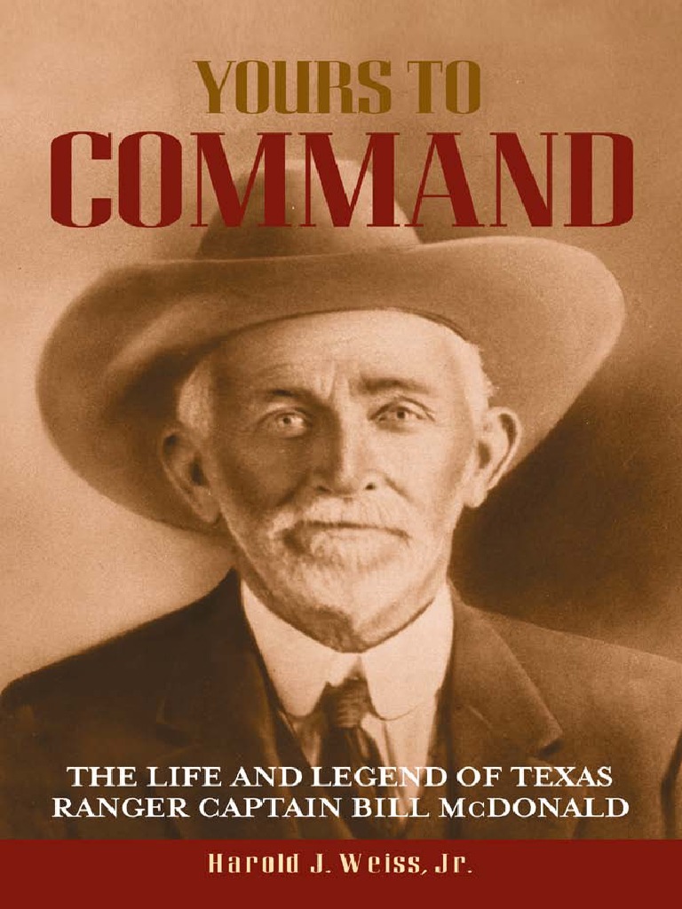 Yours To Command: The Life and Legend of Texas Ranger Captain Bill ...