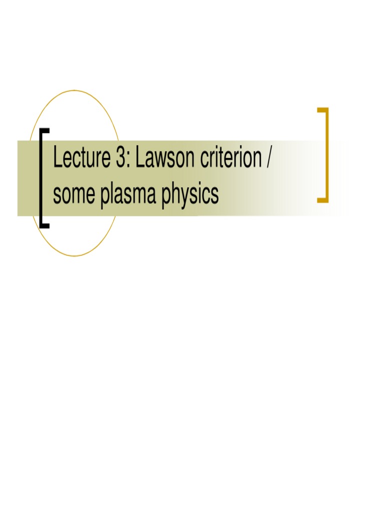 Lecture 3: Lawson Criterion / Some Plasma Physics | PDF | Nuclear ...