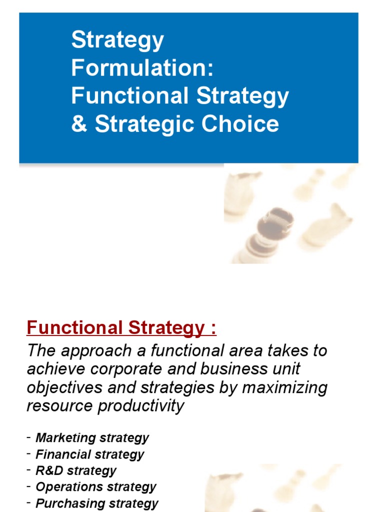Strategy Formulation: Functional Strategy & Strategic Choice ...