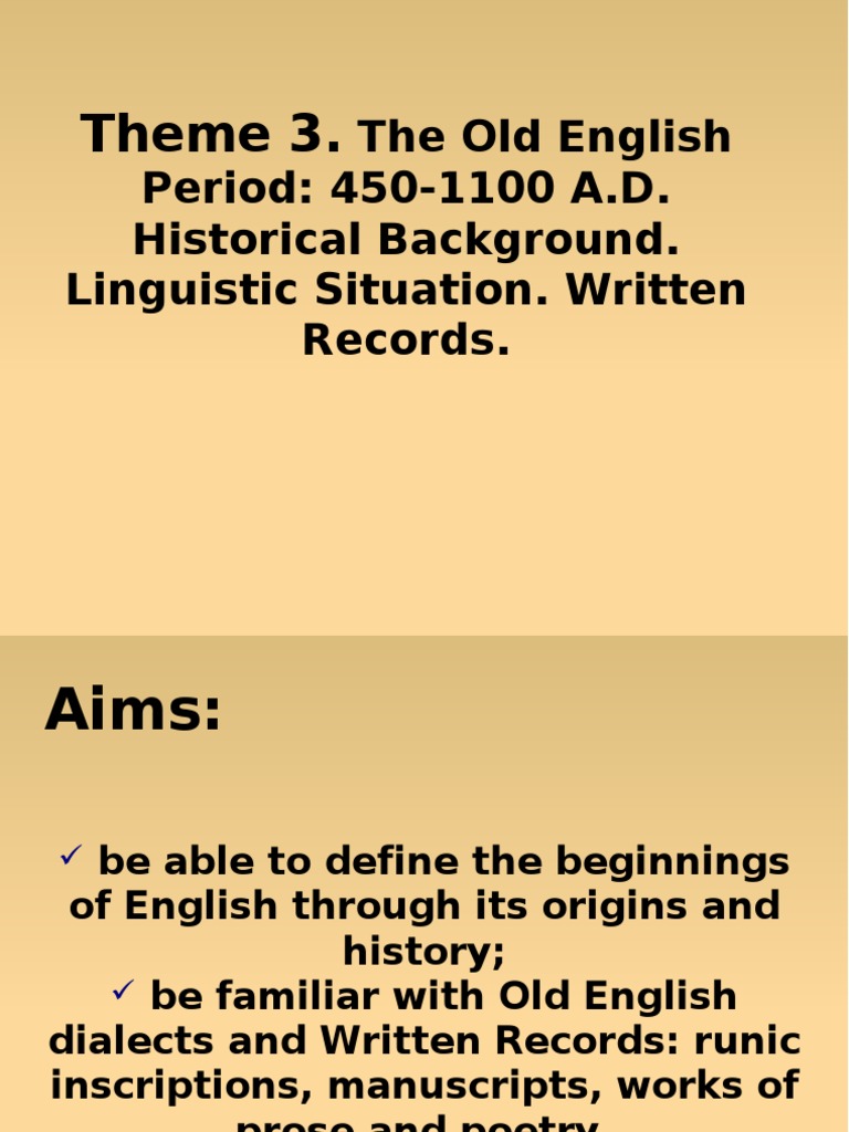 Theme 3.: The Old English Period: 450-1100 A.D. Historical Background ...
