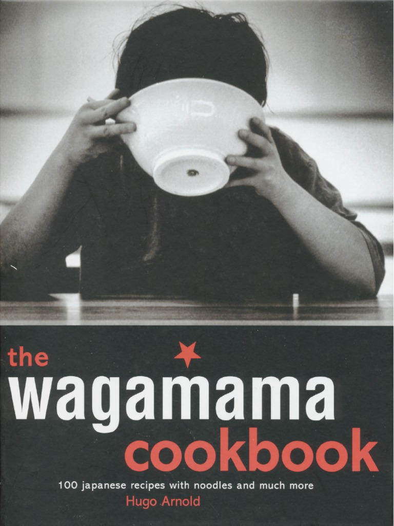 The Wagamama Cookbook - 100 Japanese Dishes | PDF | Books