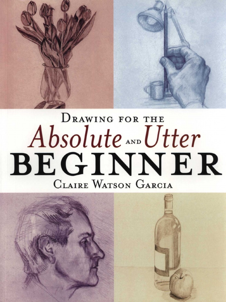 Drawing For The Absolute and Utter Beginner | PDF