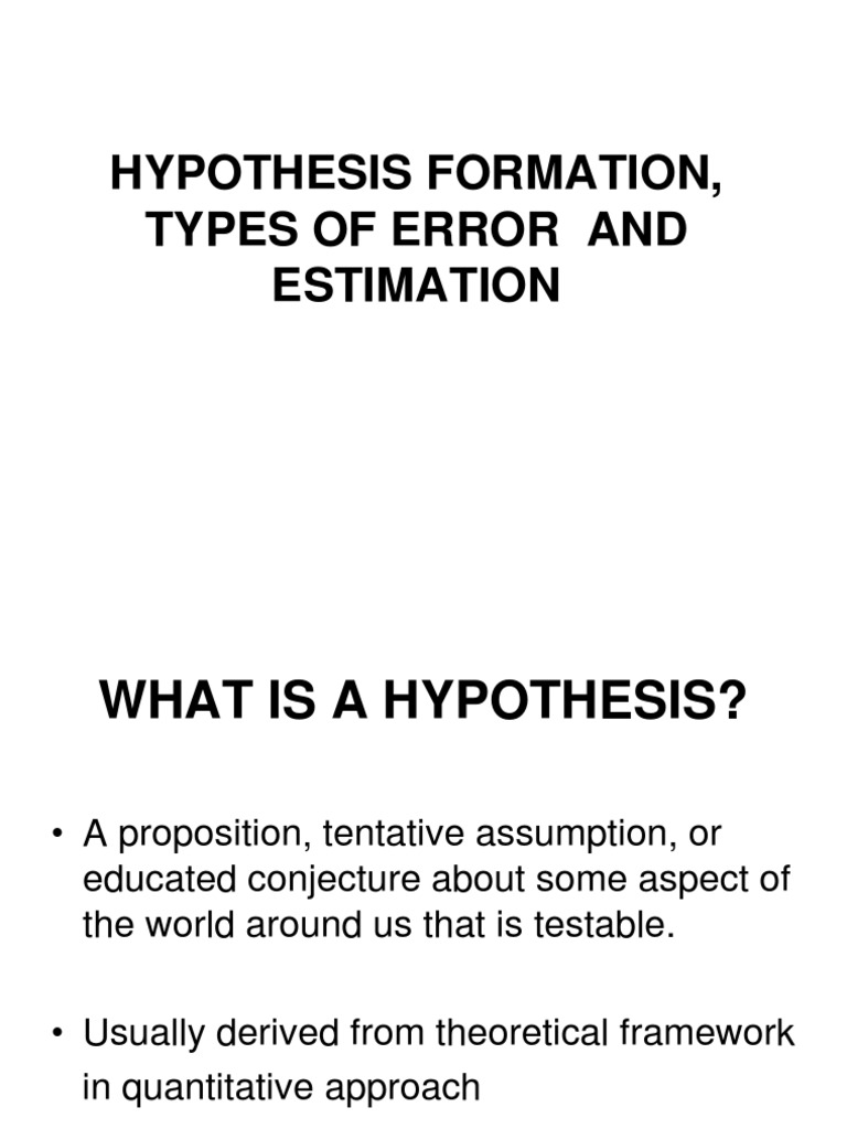 Slide - 2 HYPOTHESIS FORMATION, TYPES OF ERROR AND ESTIMATION | PDF ...
