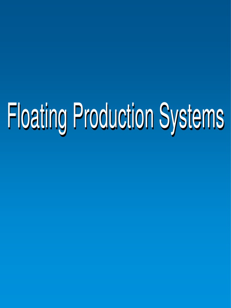Floating Production Systems Overview | PDF | Oil Well | Civil Engineering