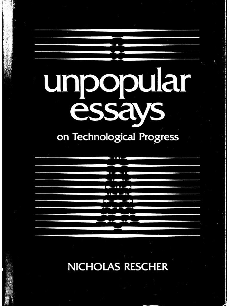 RESCHER, Nicholas. Unpopular Essays On Techonological Progress | PDF ...