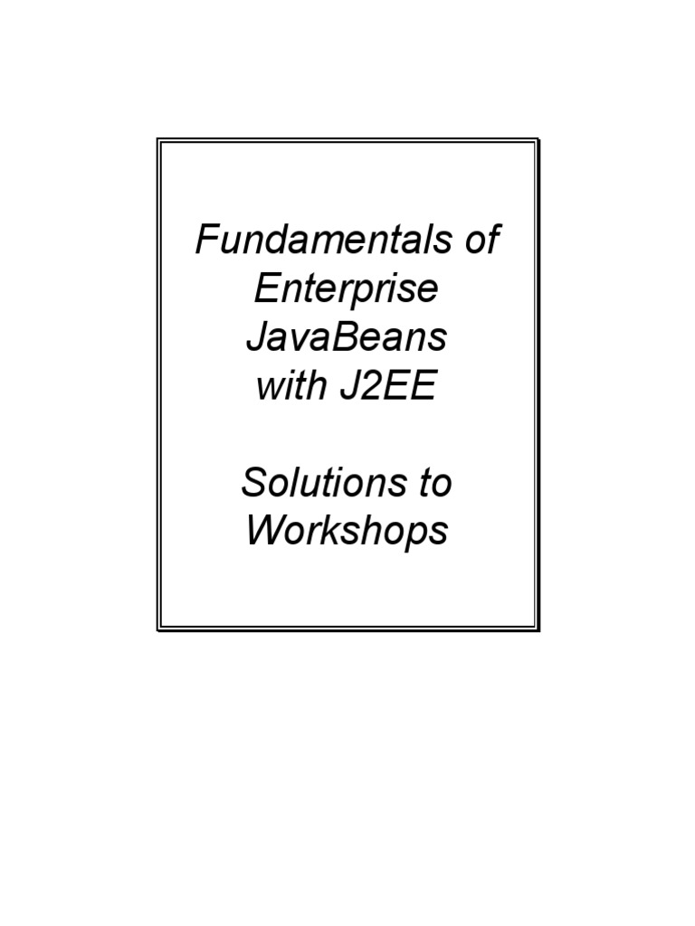 Ejb J2EE Workshop Solutions | Download Free PDF | Object Oriented Programming | Enterprise Java ...