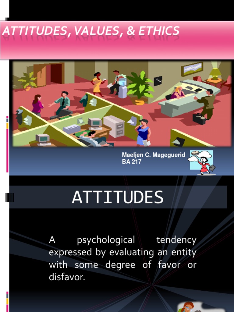 Attitudes, Values & Ethics | PDF | Attitude (Psychology) | Value (Ethics)