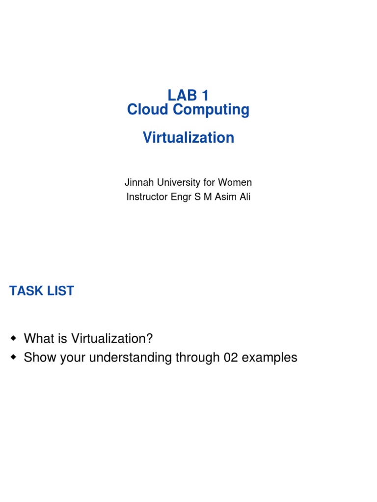 Lab 1 Cloud Computing Virtualization: Jinnah University For Women Instructor Engr S M Asim Ali ...