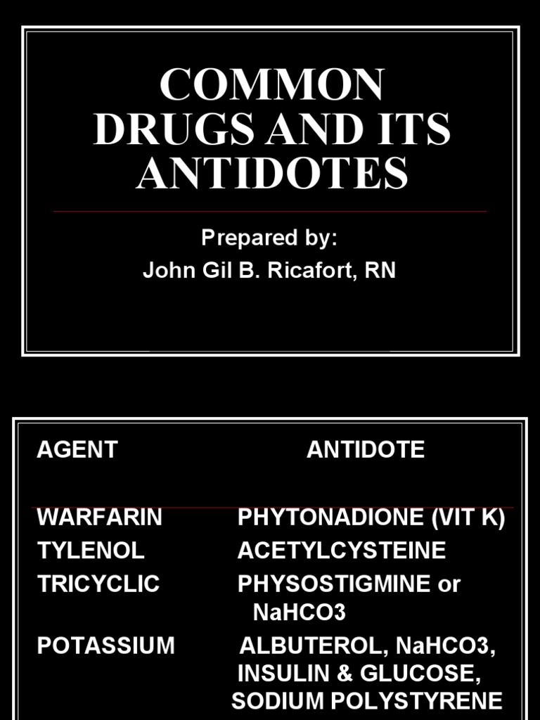 Common Drugs and Its Antidotes: Prepared By: John Gil B. Ricafort, RN ...