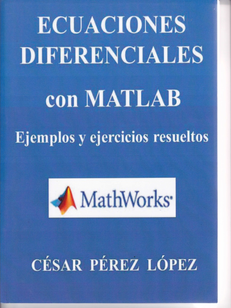 Ecuaciones Diferenciales Con MATLAB Cesar Perez Lopez | PDF | Análisis ...