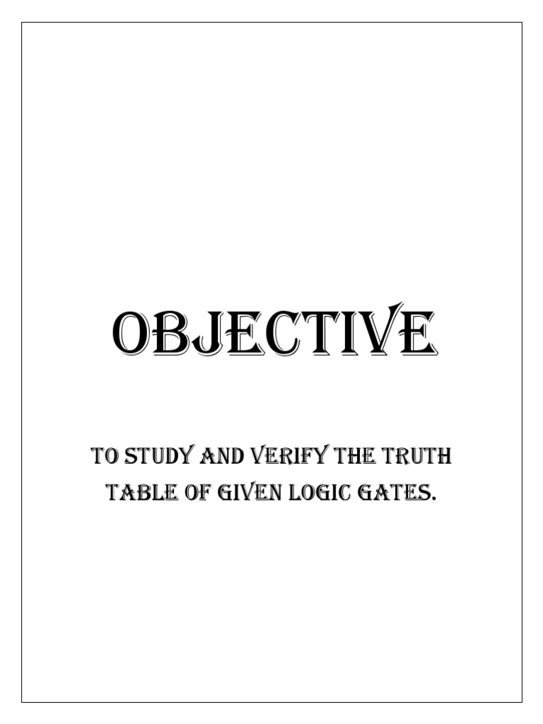 Objective: To Study and Verify The Truth Table of Given Logic Gates ...