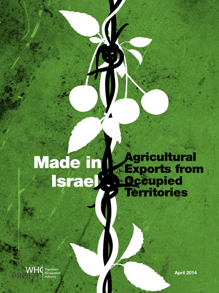 Made In Israel: Agricultural Export From Occupied Territories ...