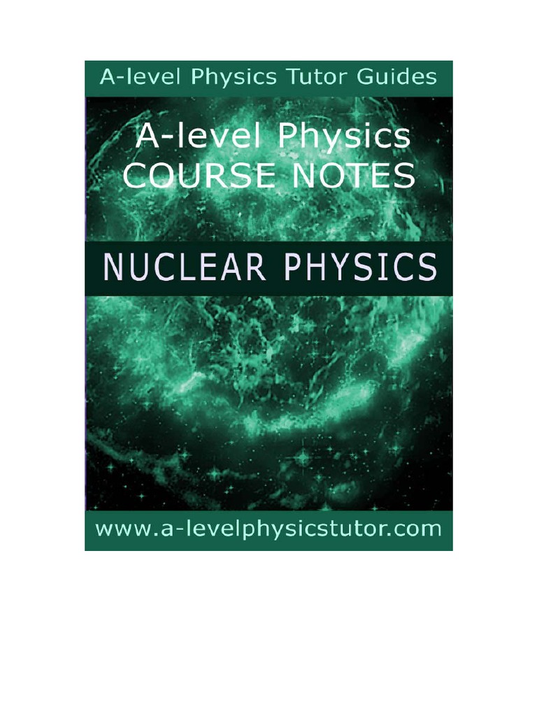 Nuclear Physics A Level Revision | PDF | Radioactive Decay | Nuclear Fusion
