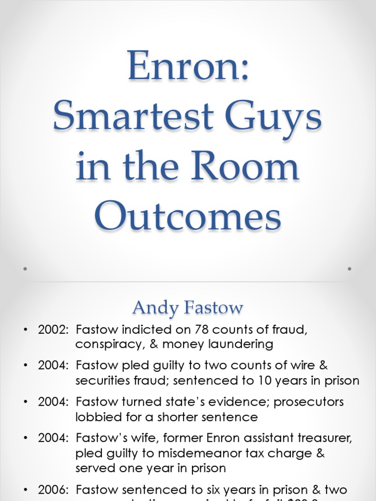 Enron: Smartest Guys in The Room Outcomes | PDF | Politics | Law