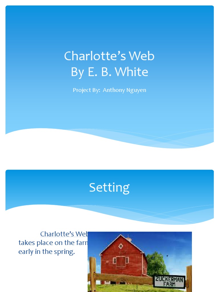 Charlotte's Web by E. B. White: Project By: Anthony Nguyen | PDF